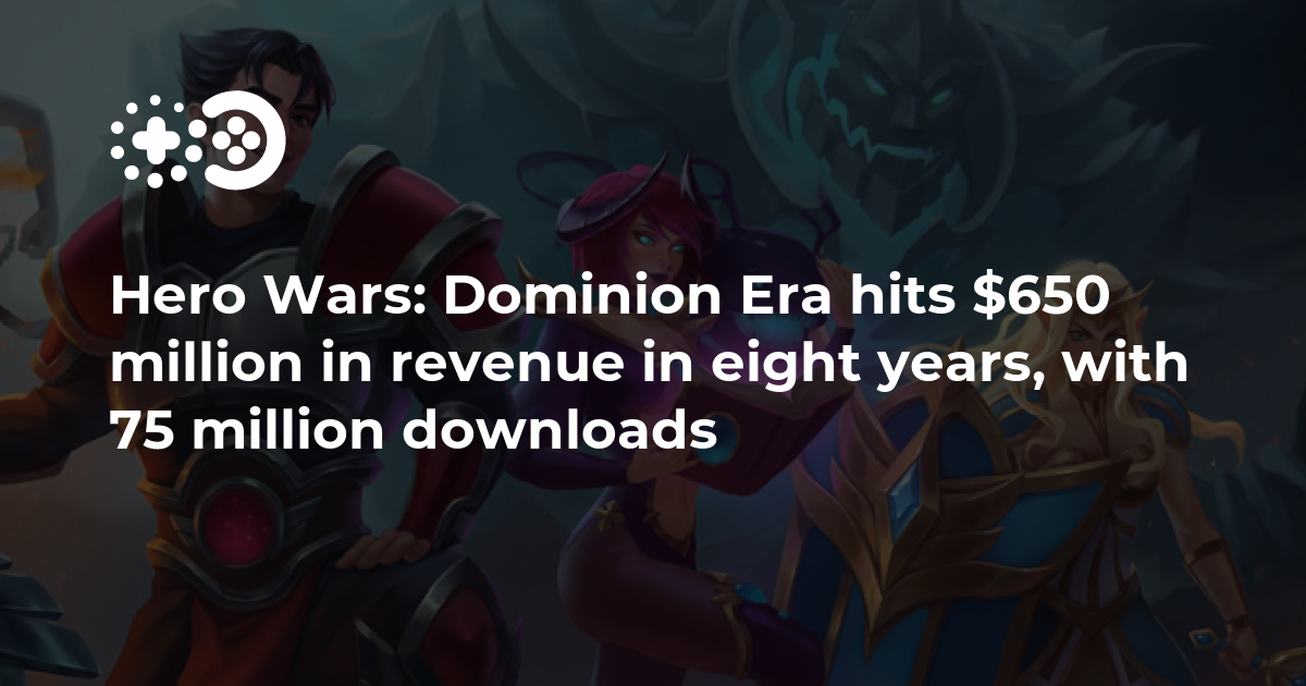 Hero Wars: Dominion Era hits $650 million in revenue in eight years ...