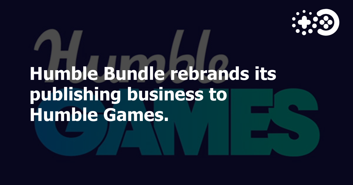 Humble Bundle rebrands its publishing business to Humble Games. | Game ...