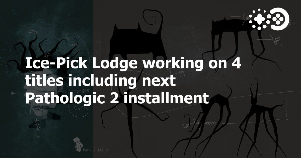 Ice-Pick Lodge working on 4 titles including next Pathologic 2 installment | Game World Observer
