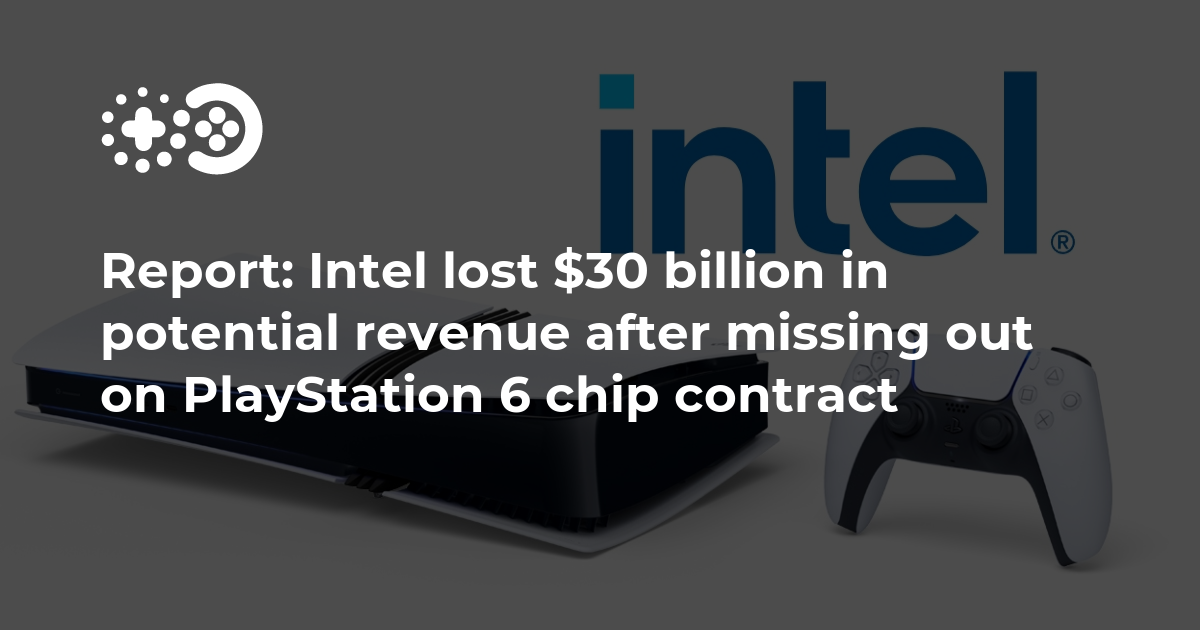 Report: Intel lost $30 billion in potential revenue after missing out ...