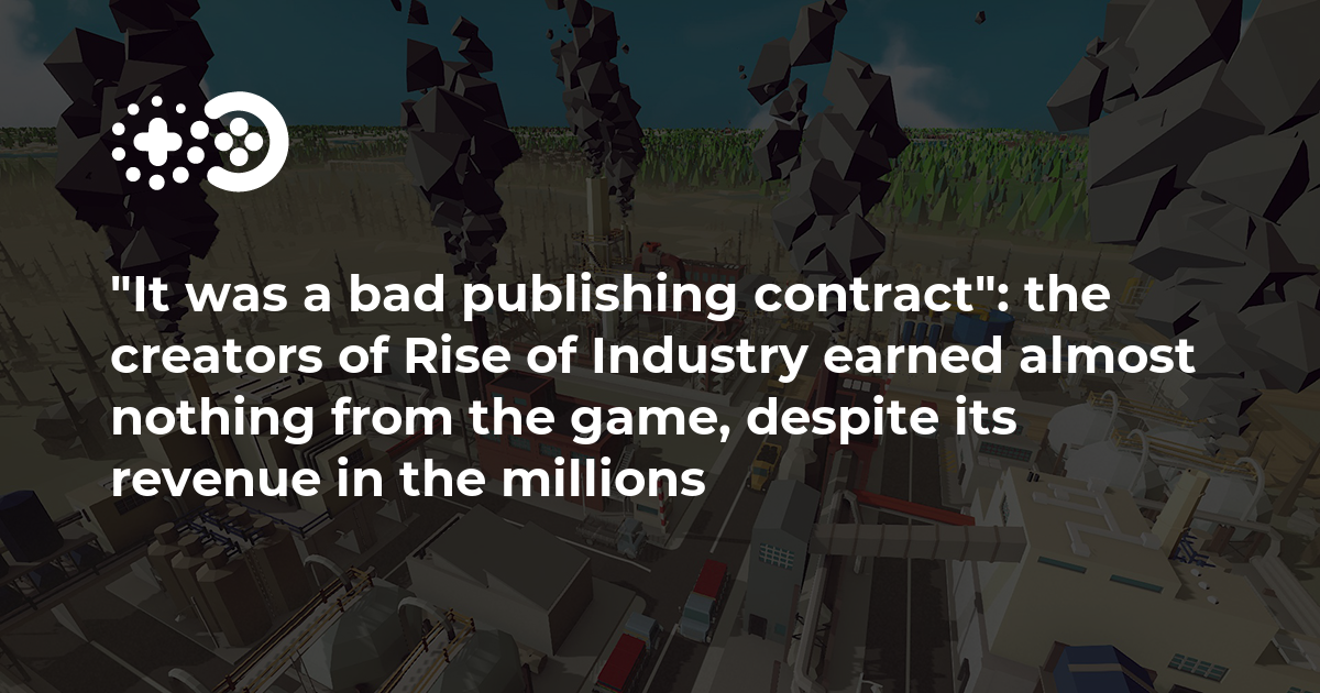 “It was a bad publishing contract”: the creators of Rise of Industry ...