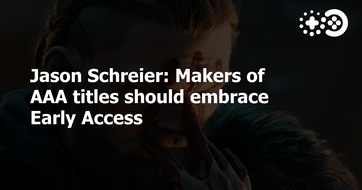 Jason Schreier: Makers of AAA titles should embrace Early Access | Game ...