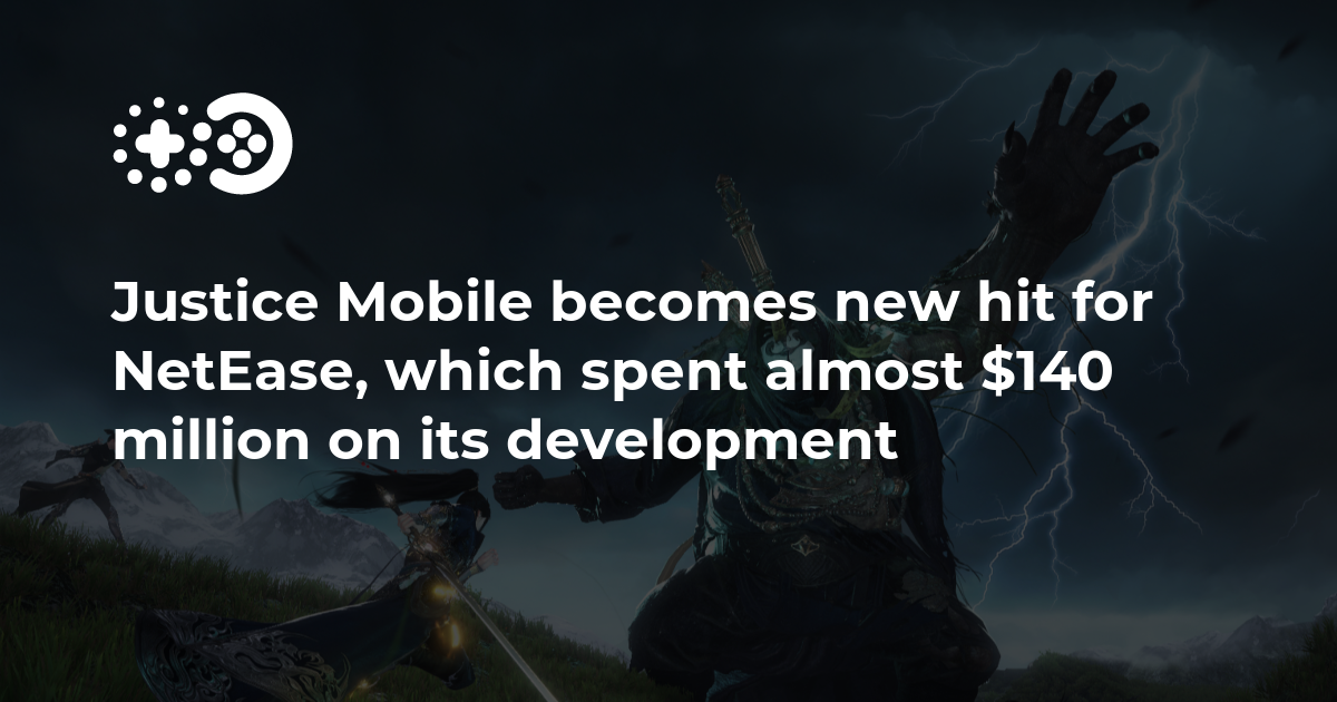 Justice Mobile becomes new hit for NetEase, which reportedly spent ...