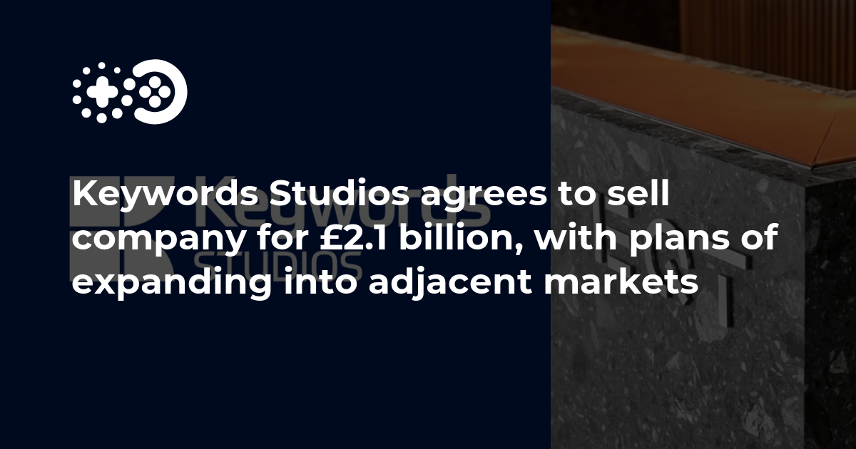 Keywords Studios agrees to sell company for £2.1 billion, with plans of expanding into adjacent ...