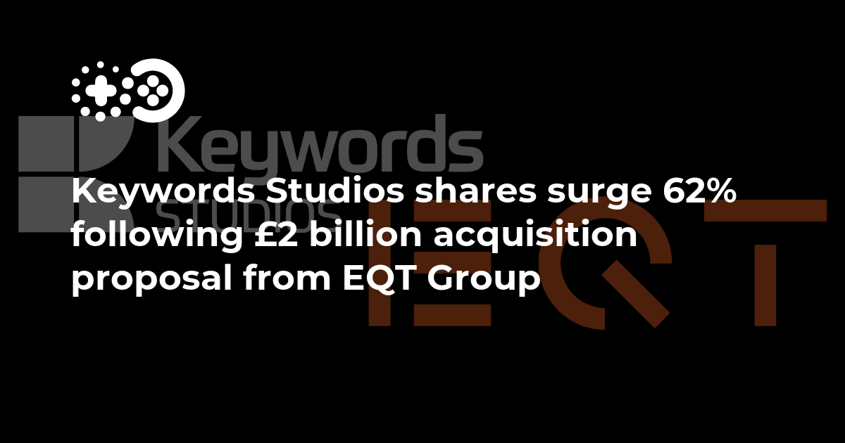 Keywords Studios shares surge 62% following £2 billion acquisition proposal from EQT Group ...