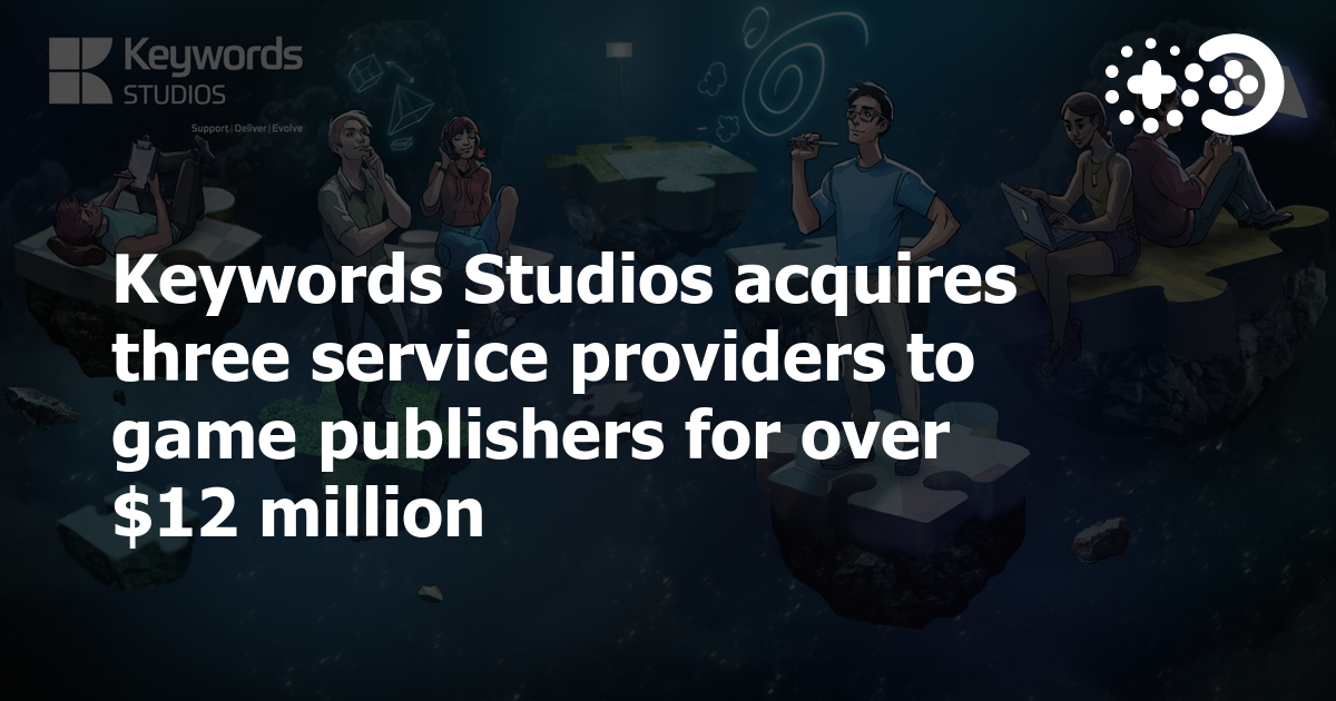 Keywords Studios acquires three service providers to game publishers ...