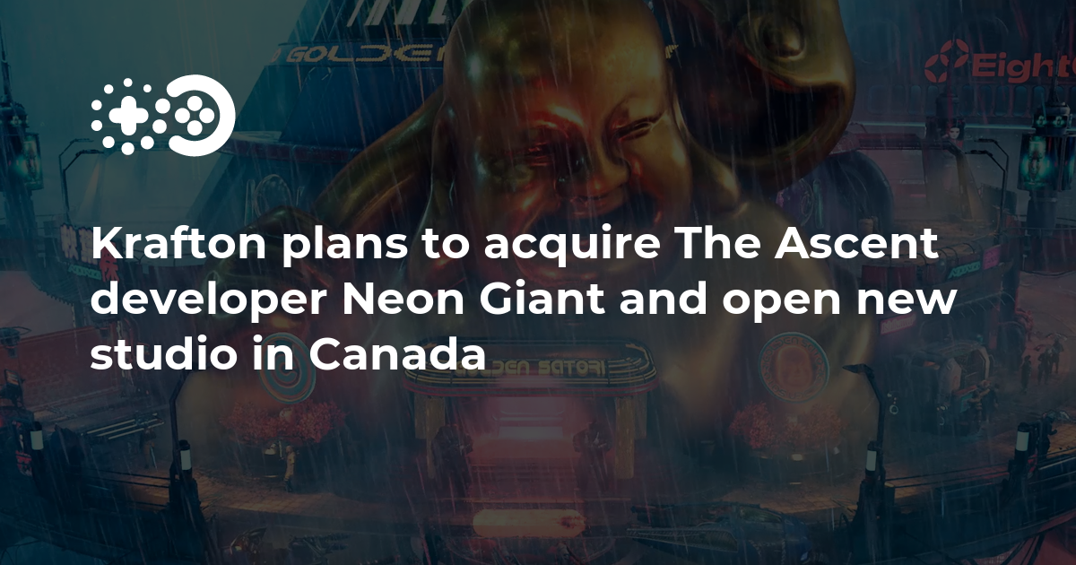 Krafton plans to acquire The Ascent developer Neon Giant and open new ...