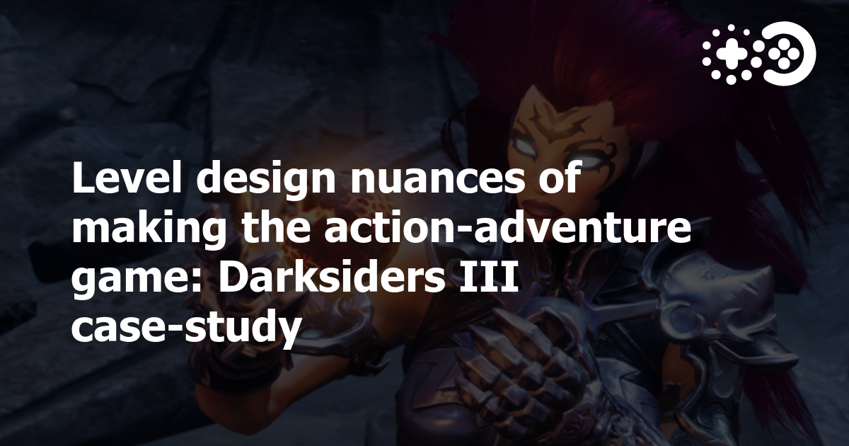 Level design nuances of making the action-adventure game: Darksiders ...