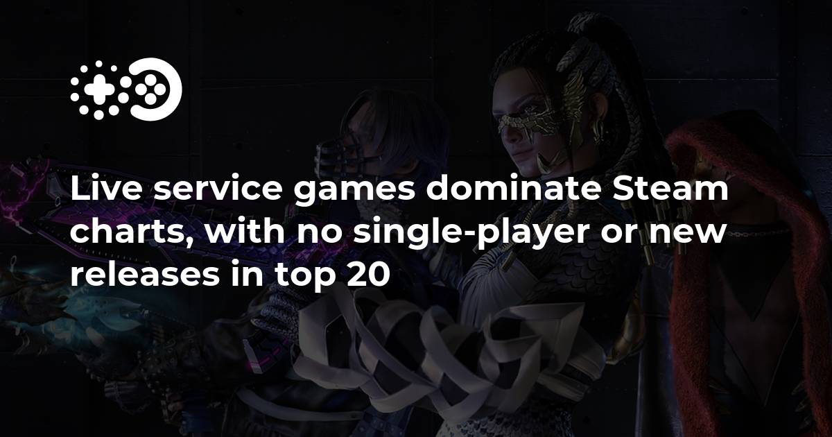 [UPD] Live service games dominate Steam charts, with no single-player ...