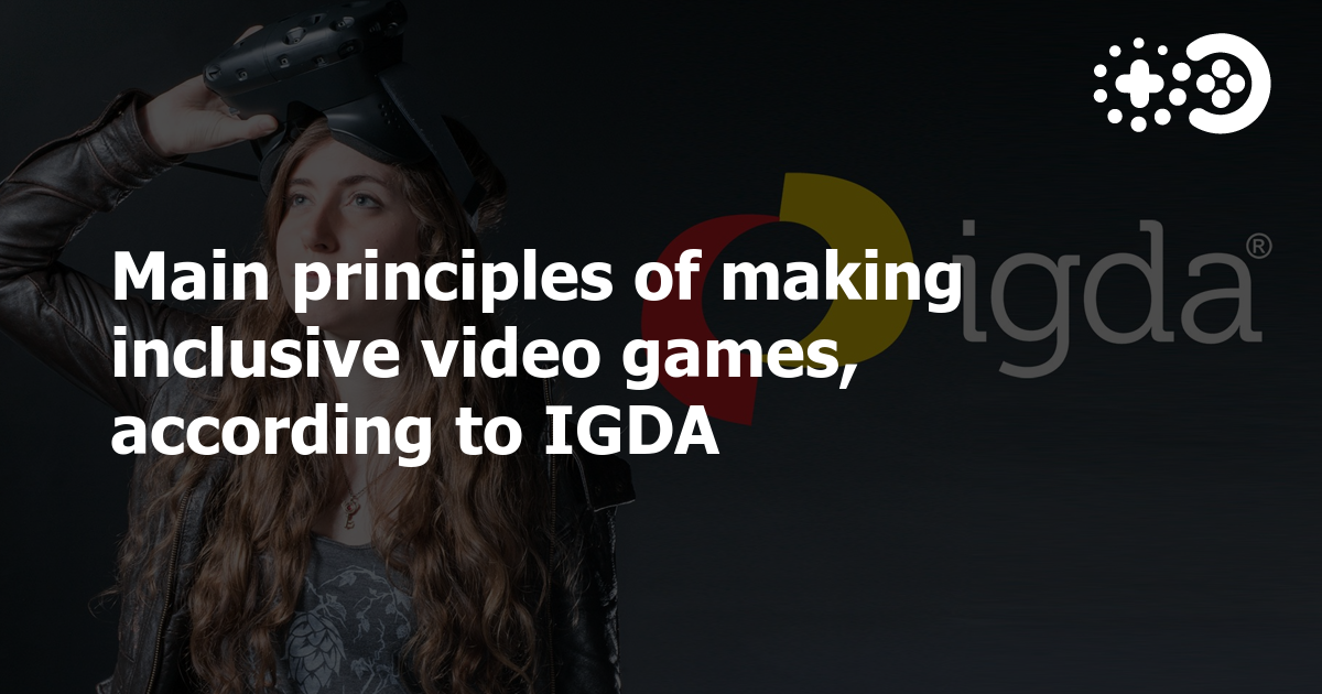 Main principles of making inclusive video games, according to IGDA ...