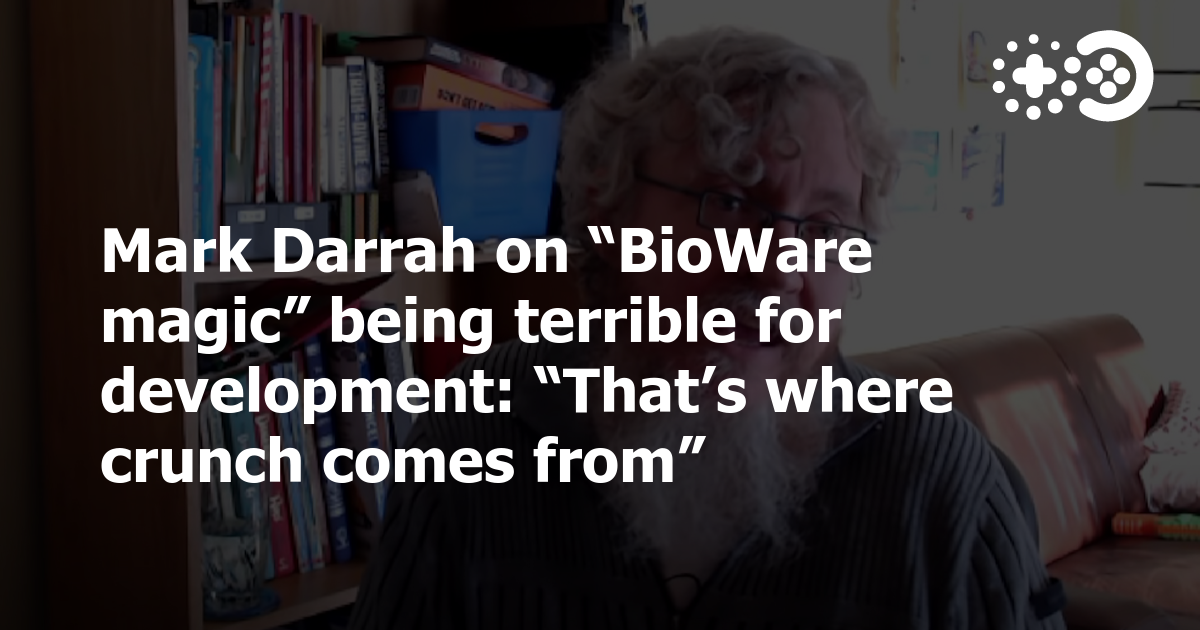 Mark Darrah on “BioWare magic” being terrible for development: “That’s ...