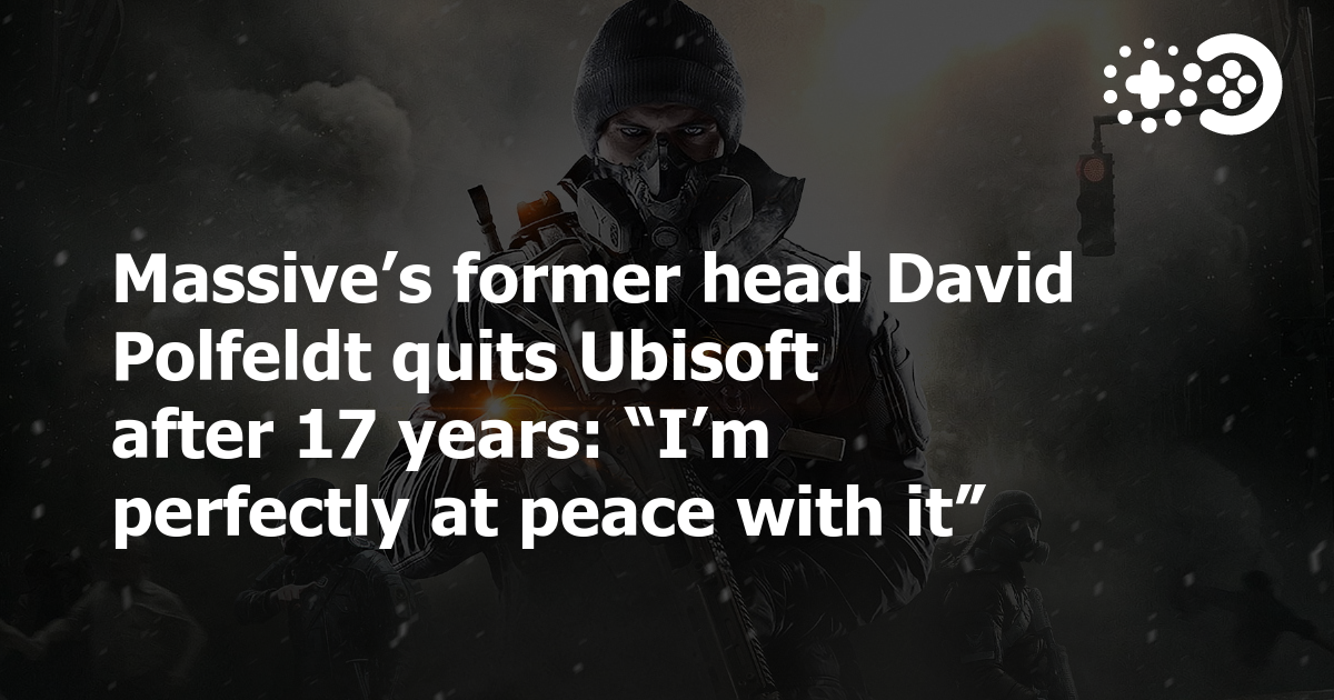 Massive’s former head David Polfeldt quits Ubisoft after 17 years: “I’m perfectly at peace with ...
