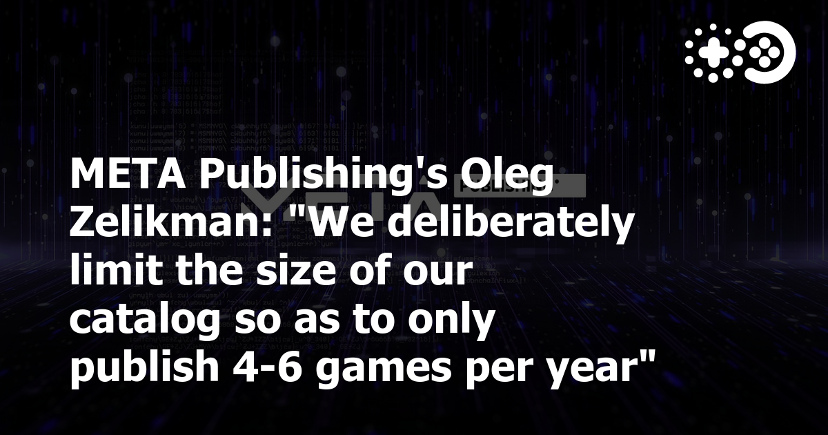 META Publishing’s Oleg Zelikman: “We deliberately limit the size of our ...