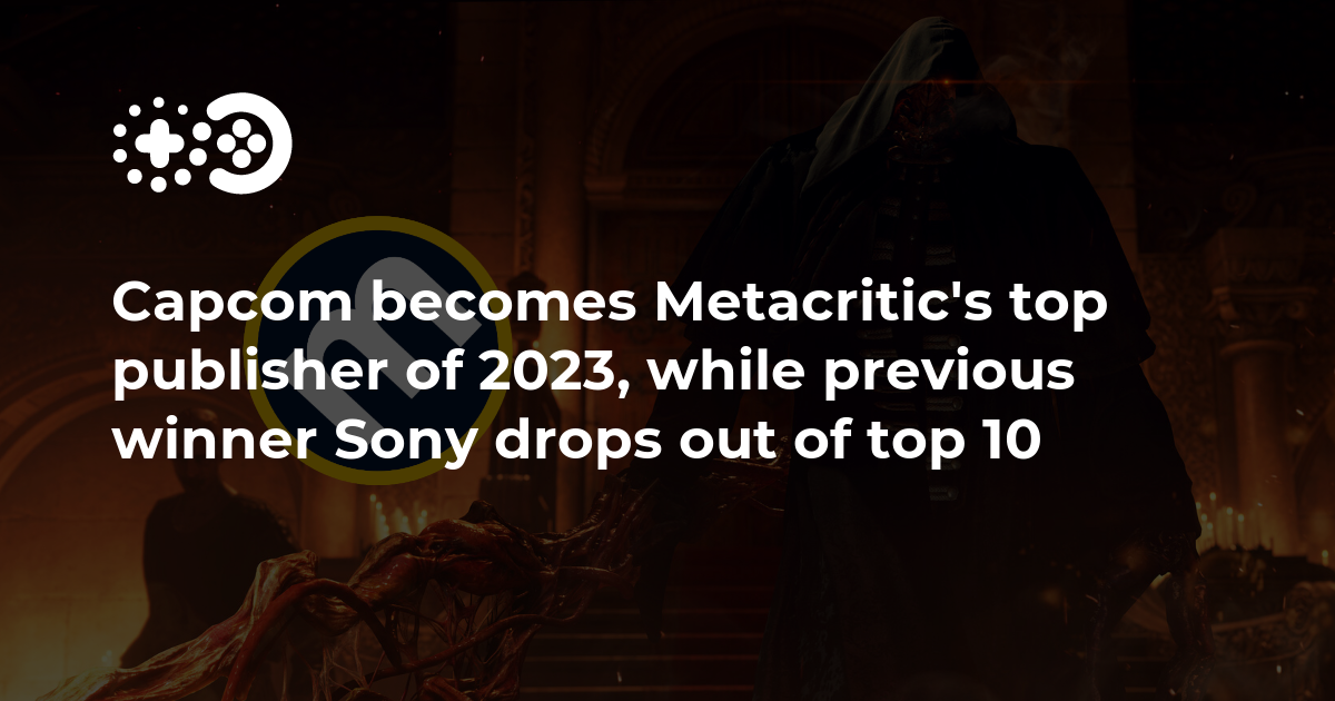 Capcom becomes Metacritic’s top publisher of 2023, while previous winner Sony drops out of top ...