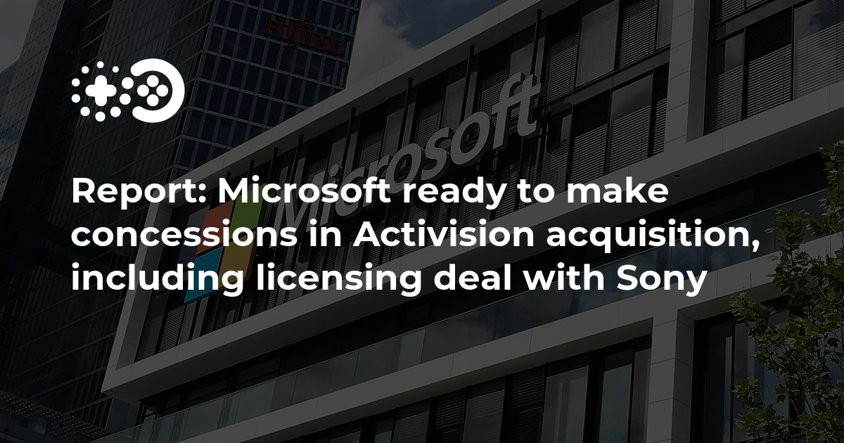 Report: Microsoft ready to make concessions in Activision acquisition ...