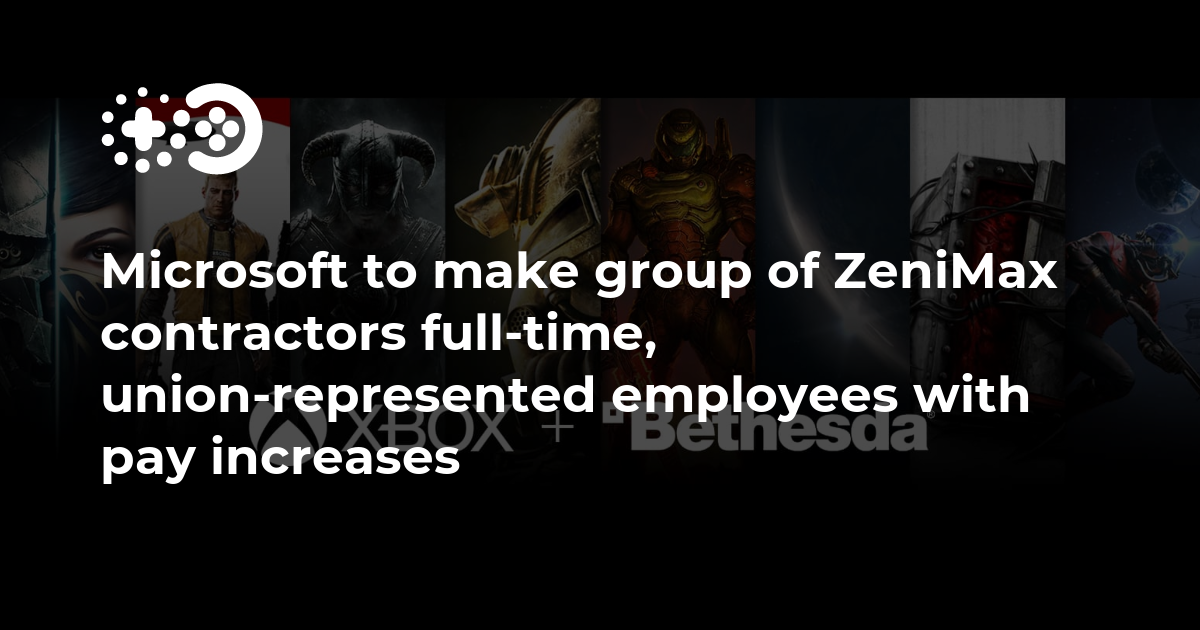 Microsoft to make group of ZeniMax contractors full-time, union ...