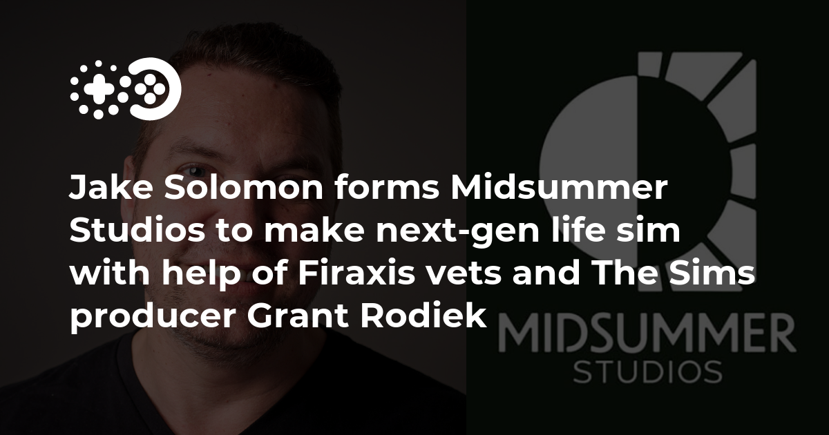 Jake Solomon forms Midsummer Studios to make next-gen life sim with ...
