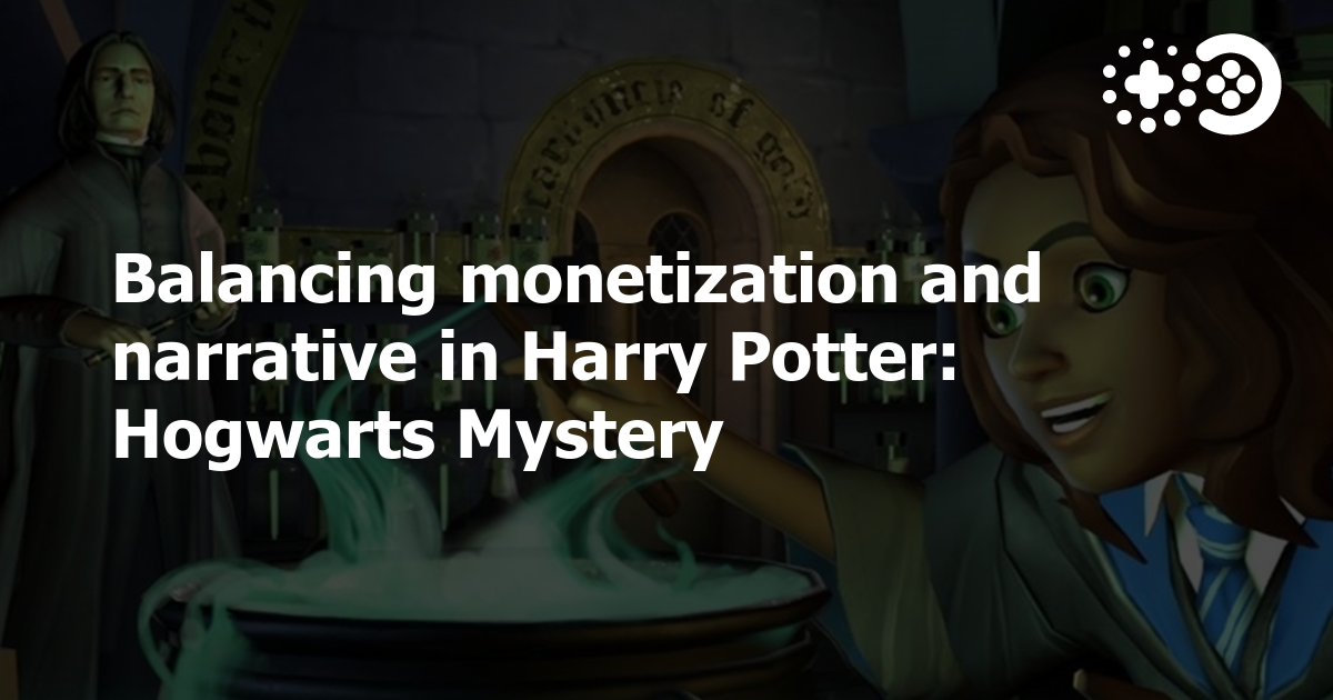 Balancing monetization and narrative in Harry Potter: Hogwarts Mystery ...