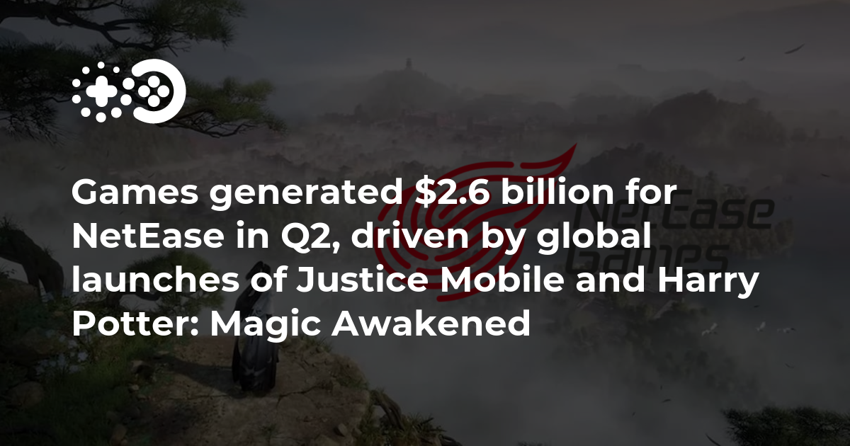 Games generated $2.6 billion for NetEase in Q2, driven by global ...