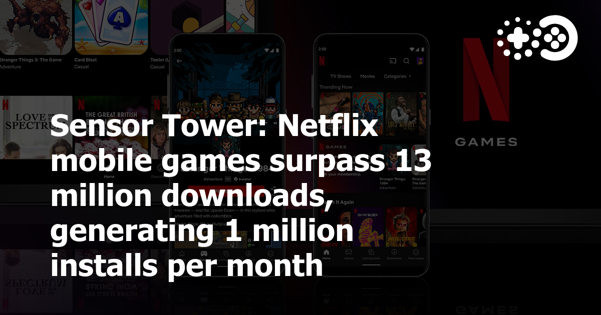 Sensor Tower: Netflix mobile games surpass 13 million downloads ...