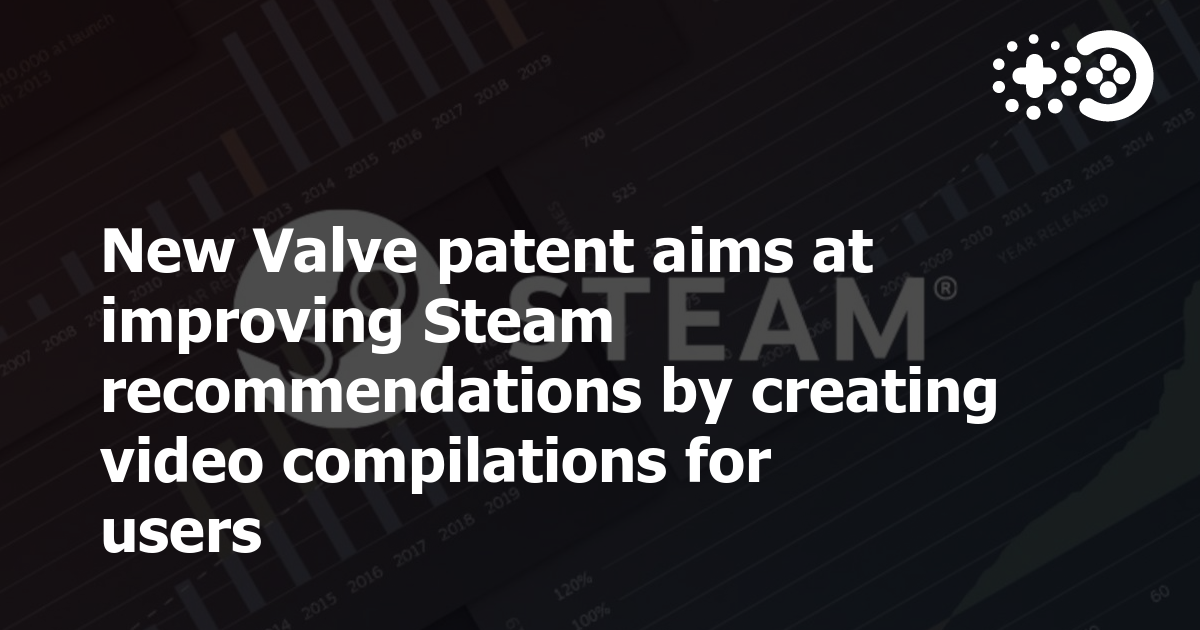New Valve patent aims at improving Steam recommendations by creating ...