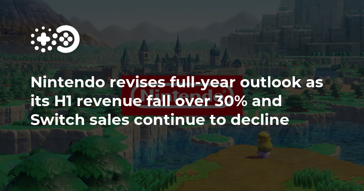 Nintendo revises full-year outlook as its H1 revenue fall over 30% and ...