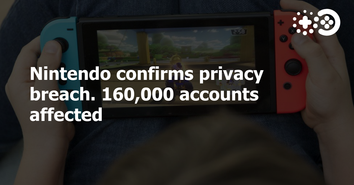 Nintendo confirms privacy breach. 160,000 accounts affected | Game ...
