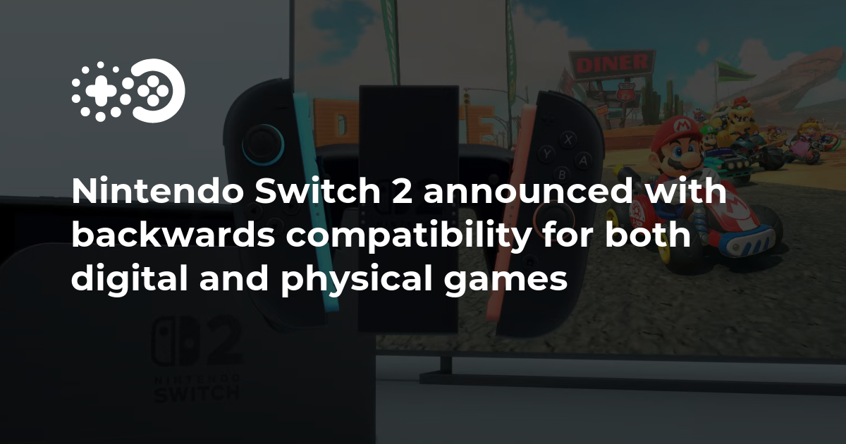 Nintendo Switch 2 announced with backwards compatibility for both ...