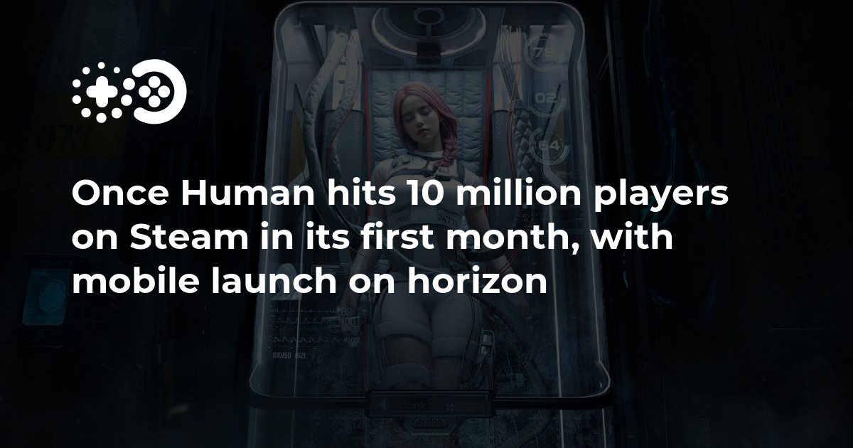 Once Human hits 10 million players on Steam in its first month, with mobile launch on horizon ...