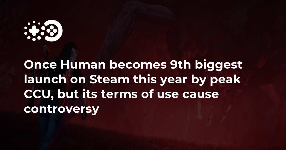 Once Human becomes 9th biggest launch on Steam this year by peak CCU ...