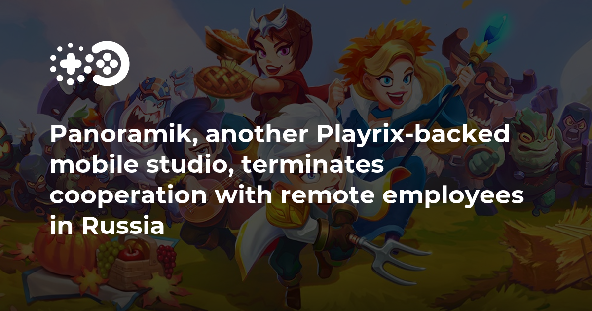 Panoramik, another Playrix-backed mobile studio, terminates cooperation ...