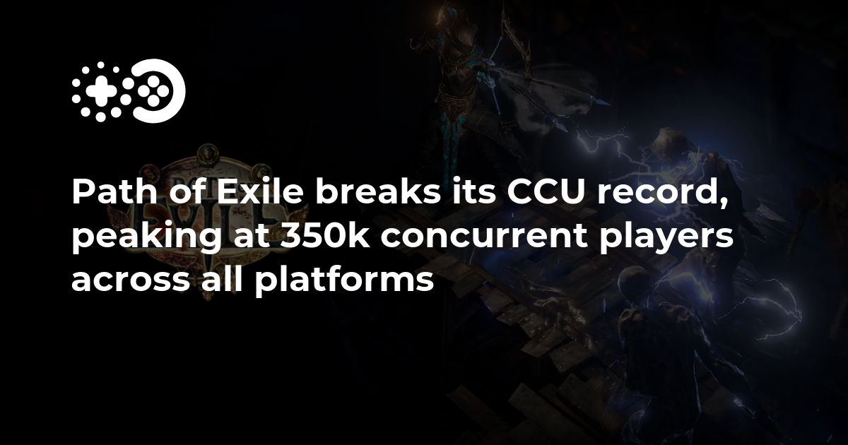 Path of Exile breaks its CCU record, peaking at 350k concurrent players ...