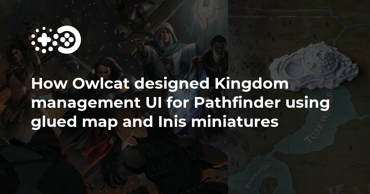 How Owlcat designed Kingdom management UI for Pathfinder using glued ...