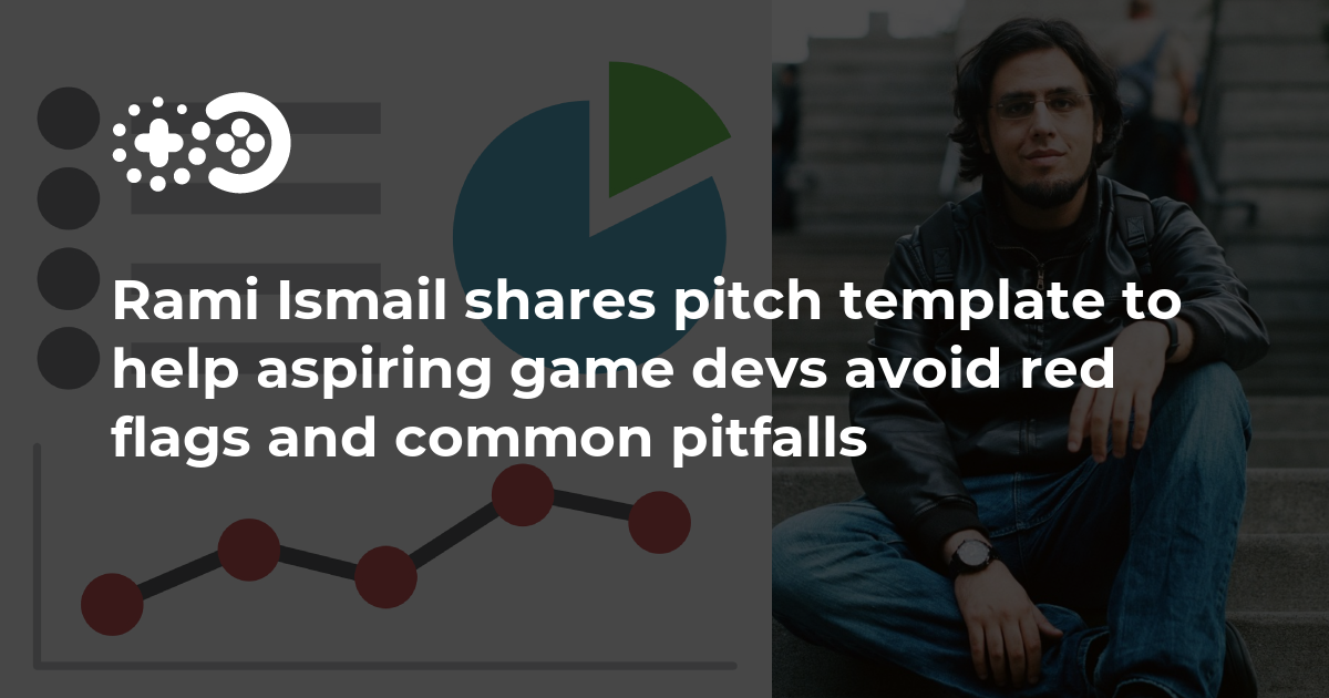 Rami Ismail shares pitch template to help aspiring game devs avoid red ...
