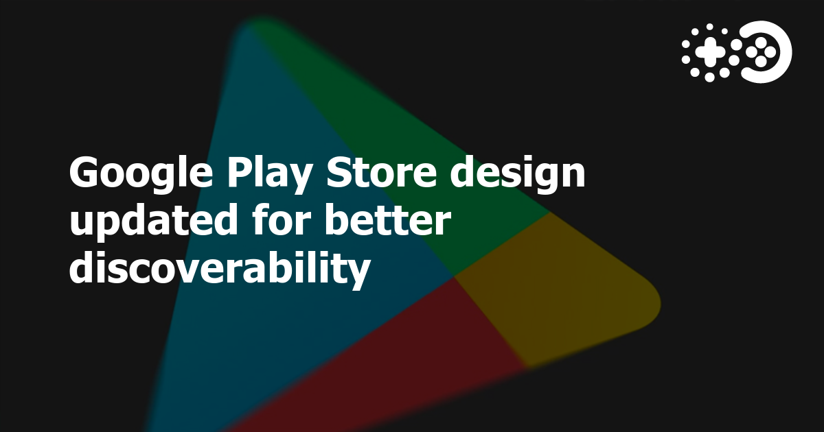 Google Play Store design updated for better discoverability | Game ...