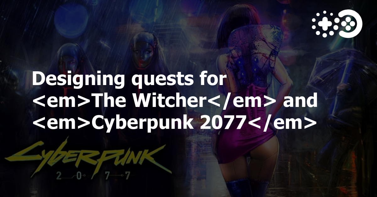 Designing quests for The Witcher and Cyberpunk 2077 | Game World Observer