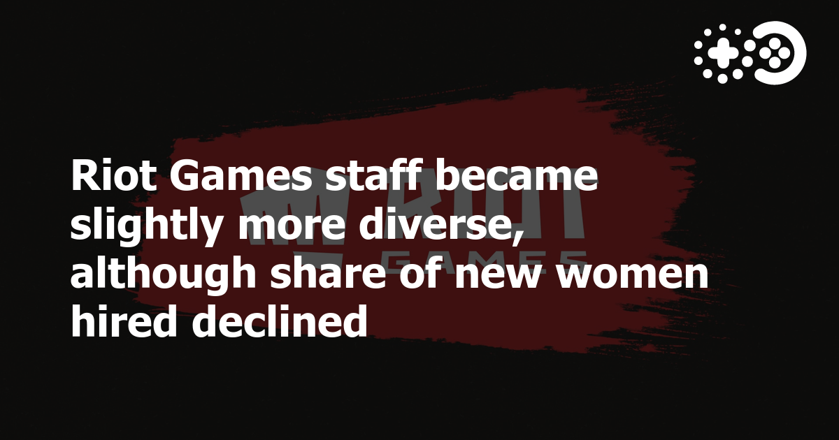 Riot Games staff became slightly more diverse, although share of new ...