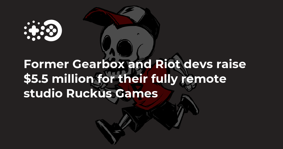 Former Gearbox and Riot devs raise $5.5 million for their fully remote ...
