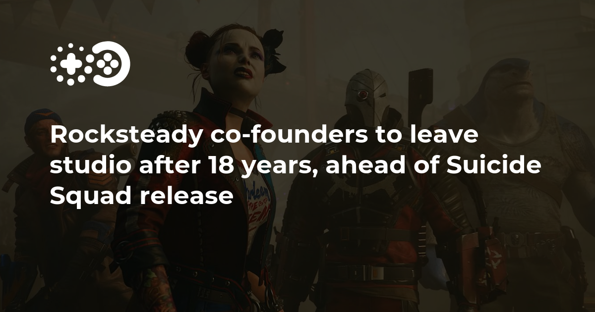 Rocksteady co-founders to leave studio after 18 years, ahead of Suicide Squad release | Game ...