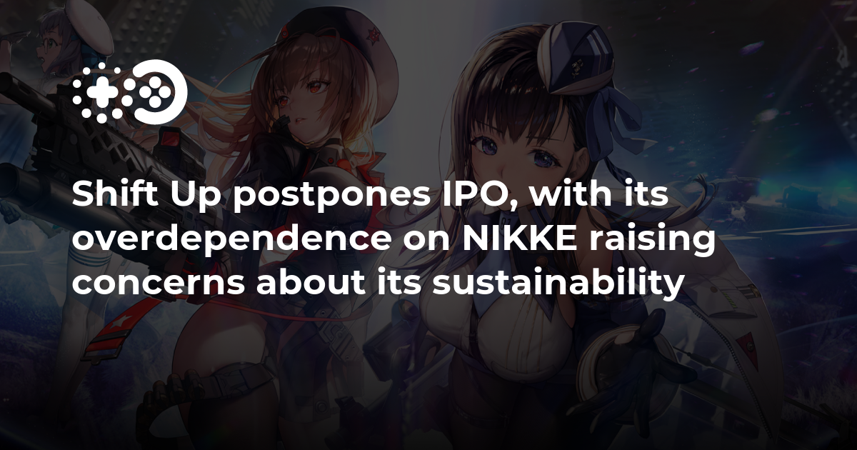 Shift Up postpones IPO, with its overdependence on NIKKE raising ...