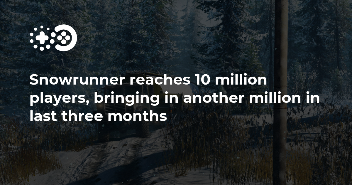 Snowrunner reaches 10 million players, bringing in another million in ...