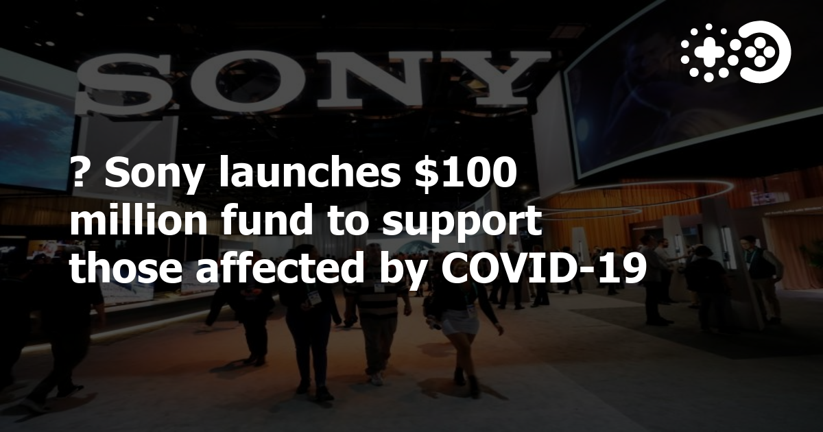 ? Sony launches $100 million fund to support those affected by COVID-19 ...