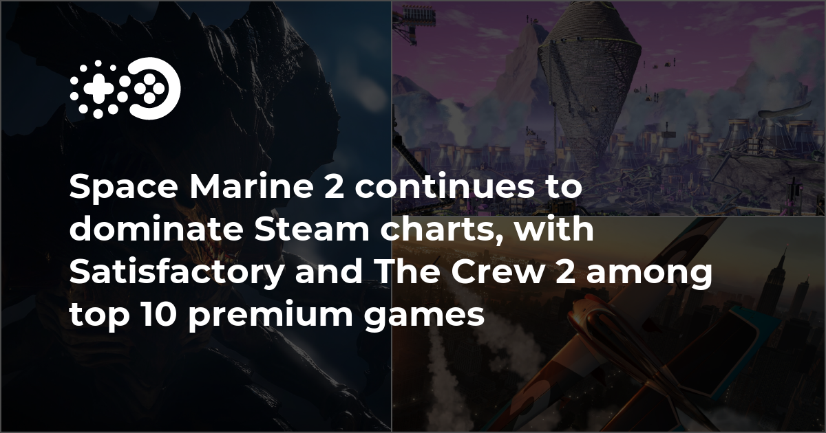 Space Marine 2 continues to dominate Steam charts, with Satisfactory ...