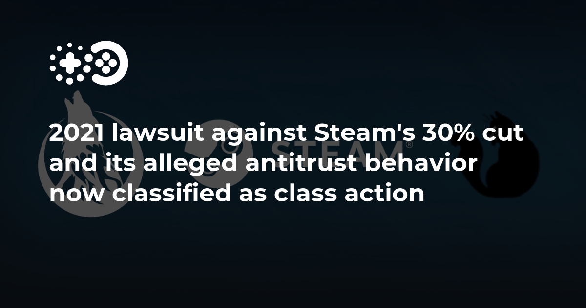 2021 lawsuit against Steam’s 30% cut and its alleged antitrust behavior ...