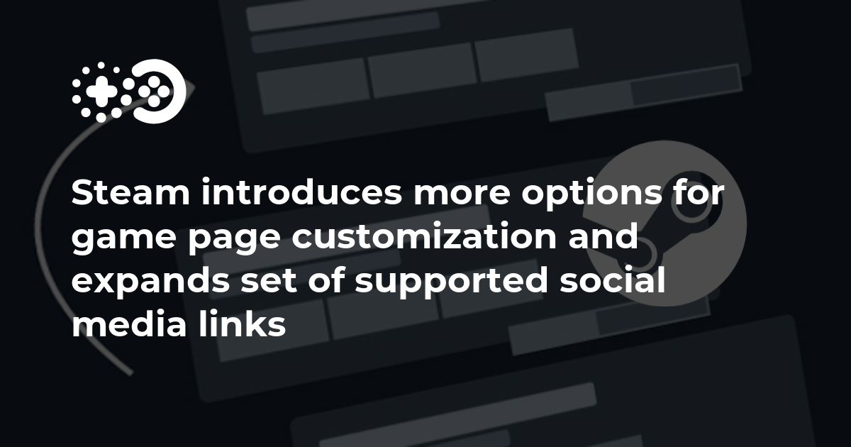 Steam introduces more options for game page customization and expands ...