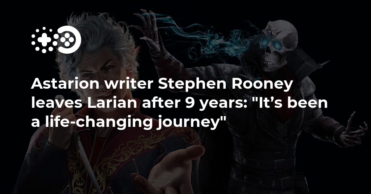 Astarion writer Stephen Rooney leaves Larian after 9 years: “It’s been ...
