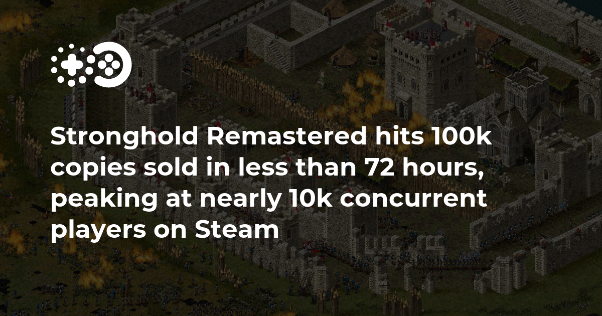 Stronghold Remastered hits 100k copies sold in less than 72 hours ...