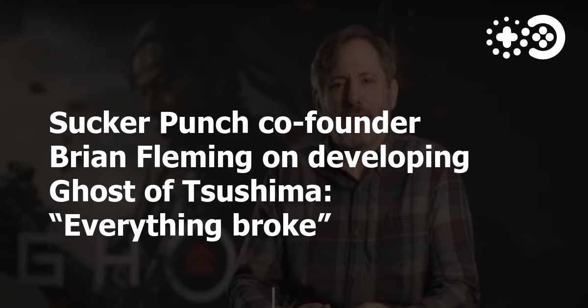 Sucker Punch co-founder Brian Fleming on developing Ghost of Tsushima ...