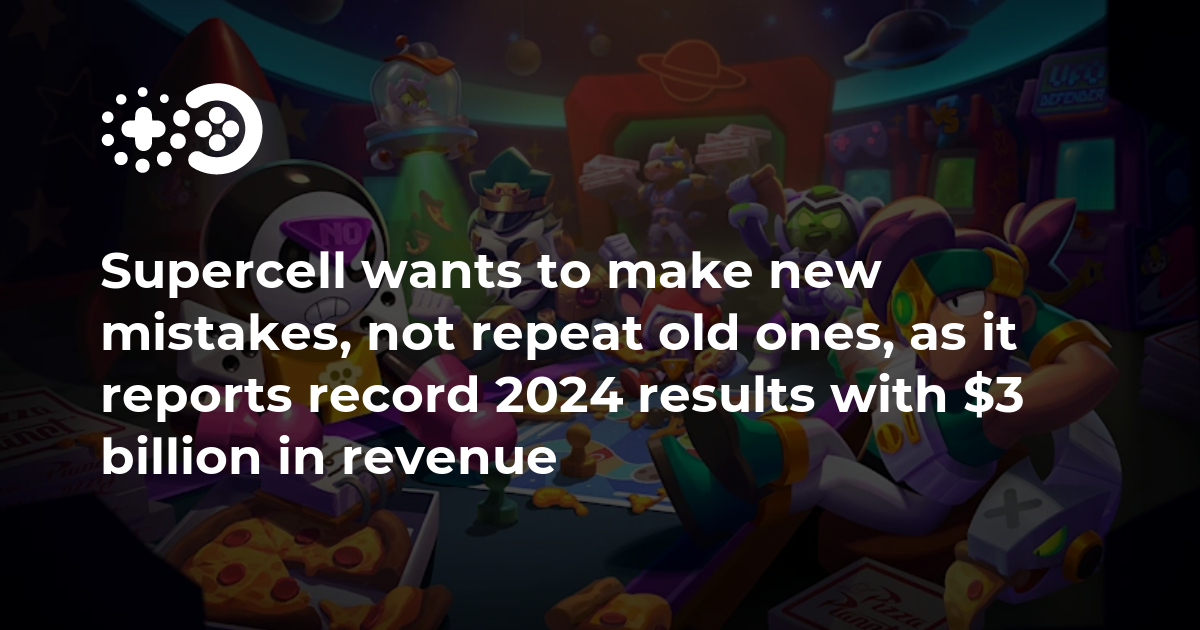 Supercell wants to make new mistakes, not repeat old ones, as it ...