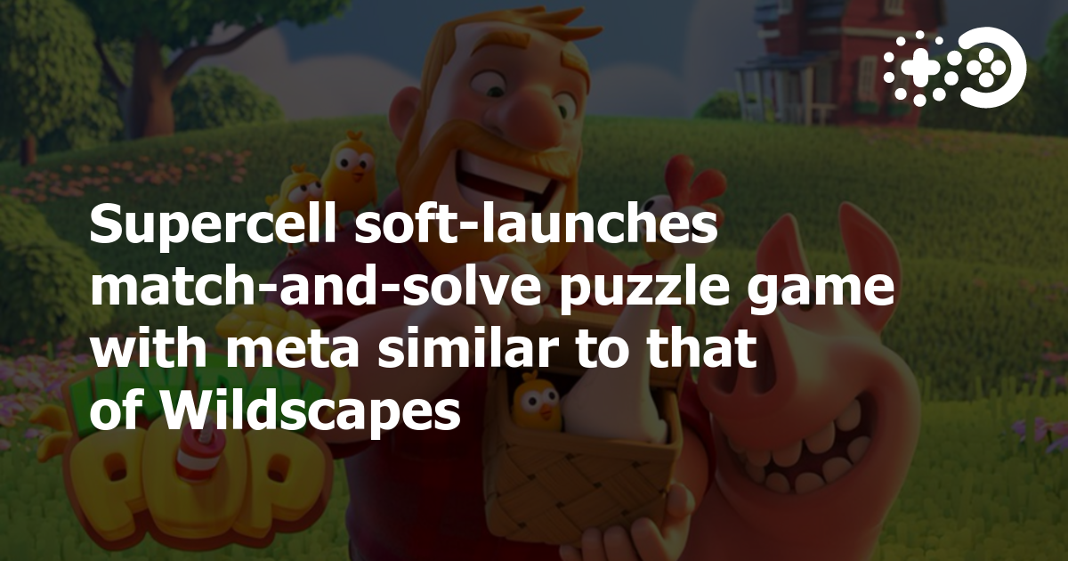 Supercell soft-launches match-and-solve puzzle game with meta similar ...